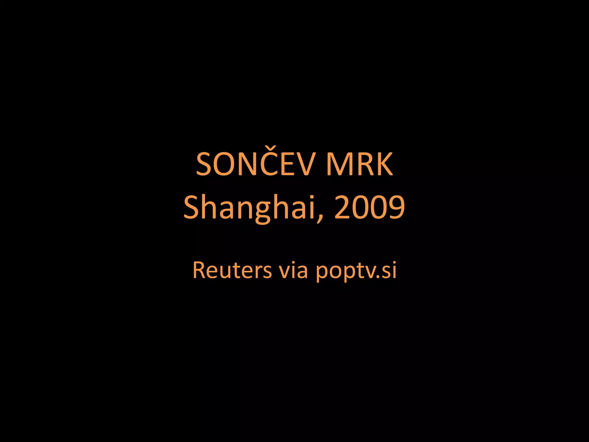 Soncev Mrk Shanghai 2009 | PPT