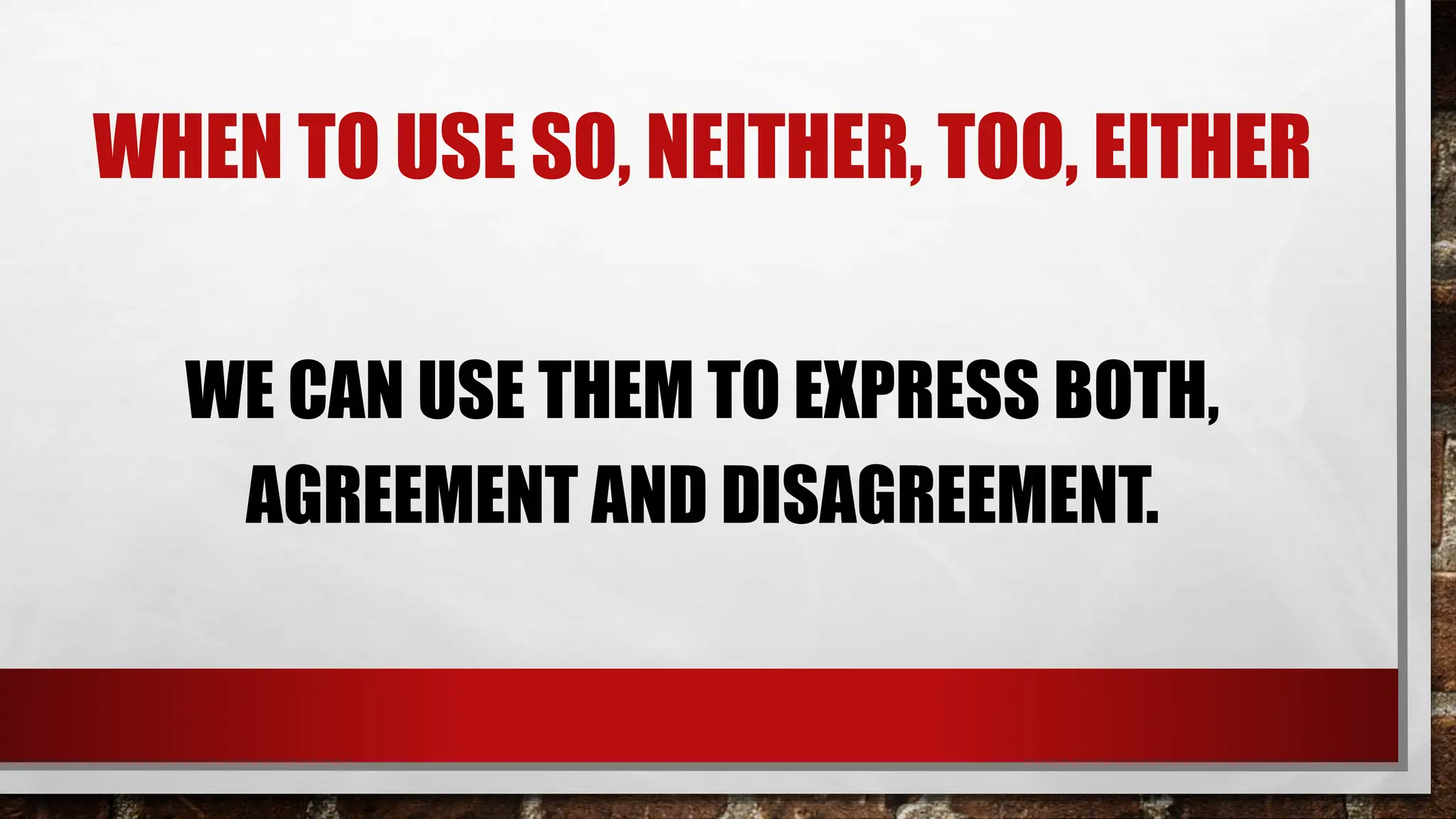 Grammar Explanation for the use of So, neither, too, either.pptx