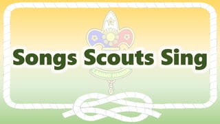 Songs scouts sing | PPTX