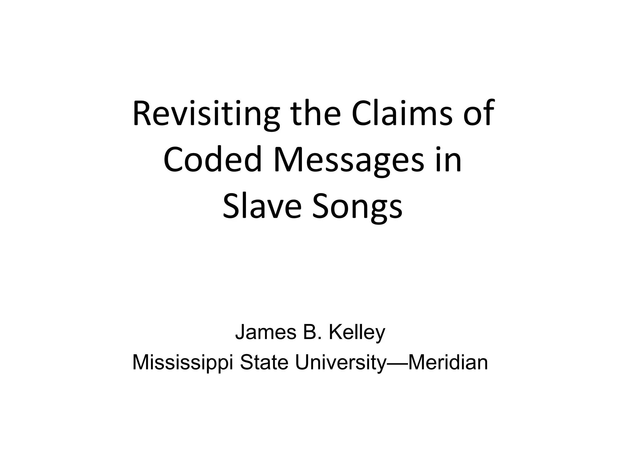 Resisting the claims of coded messages in slave songs | PPTX
