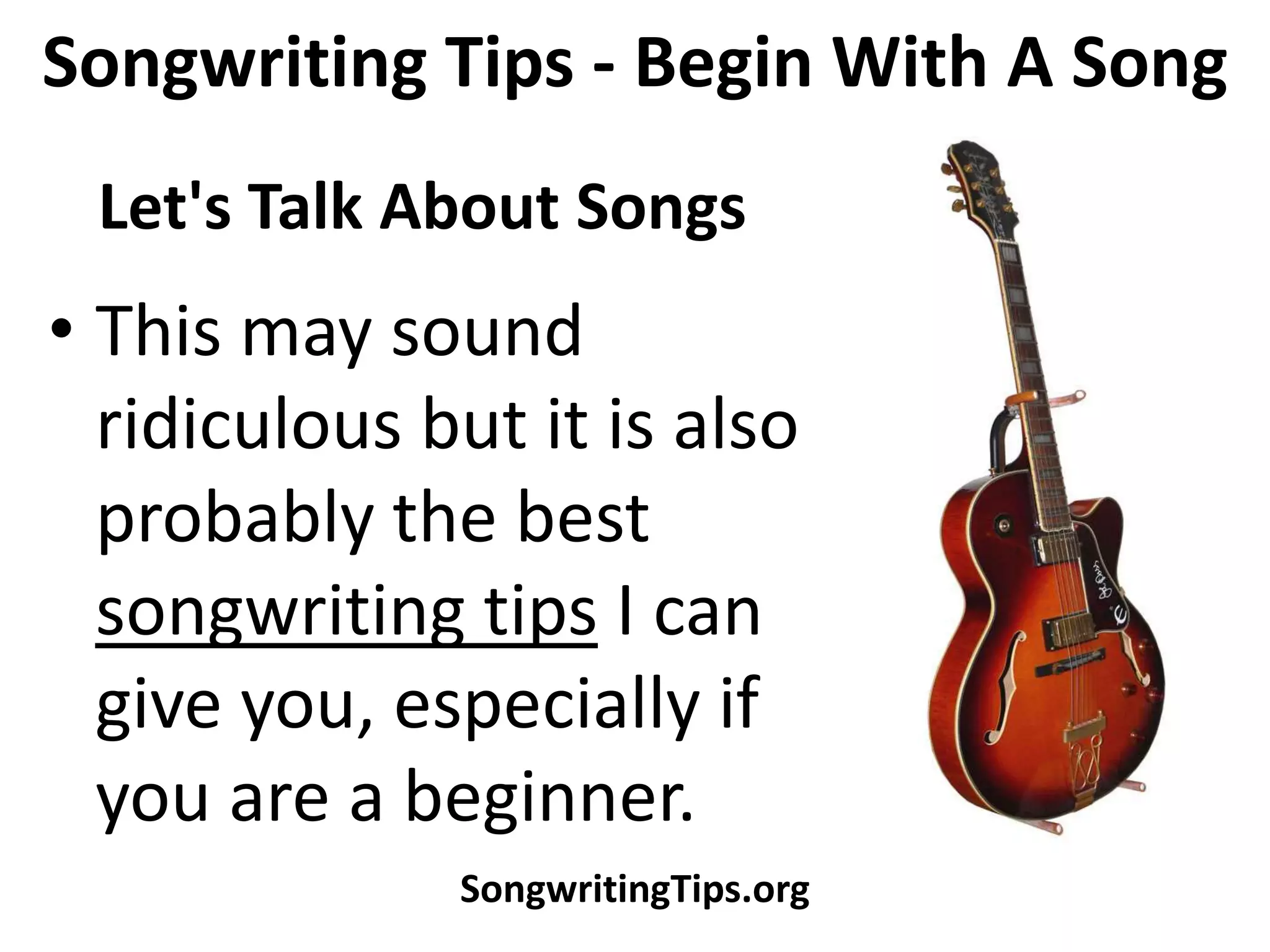 Songwriting Tips – Begin With A Song | PPTX