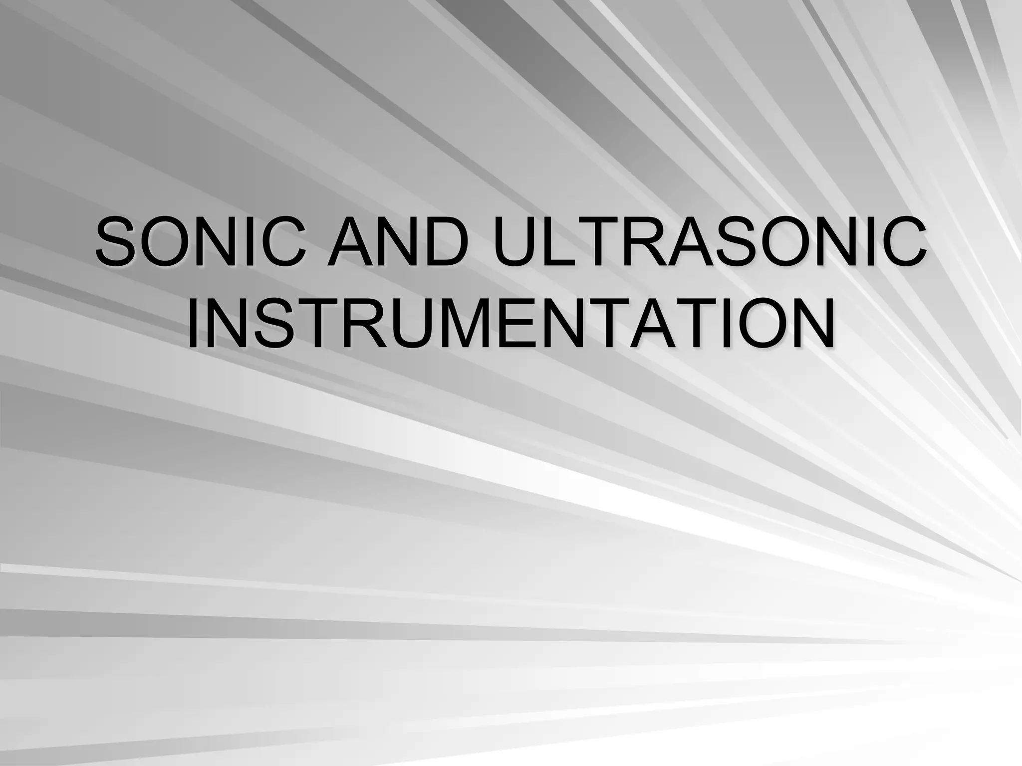 SONIC AND ULTRASONIC INSTRUMENTATION - Copy.ppt