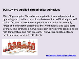 Sonlok pre applied Threadlocker Adhesives | PPT