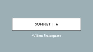 William shakespeare's- sonnet - 116-pptx | PPTX