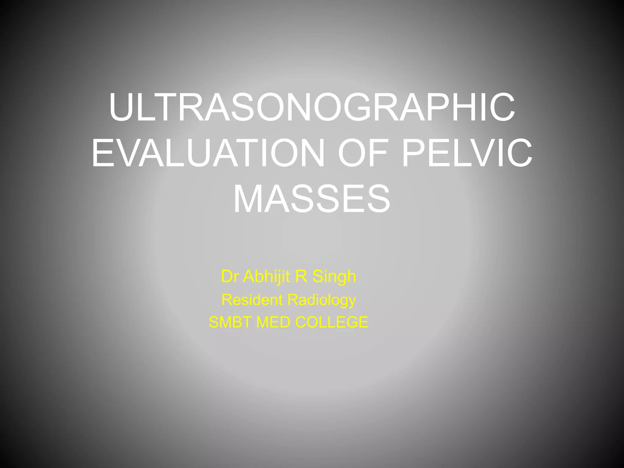 USG OF PELVIC MASSES BY DR ABHIJIT R SINGH | PPTX