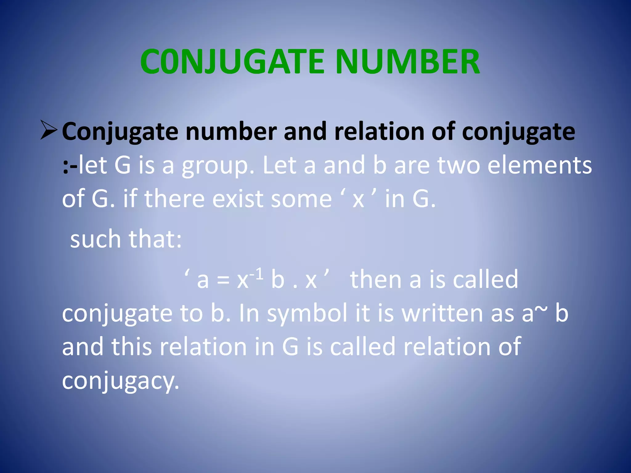 GROUP, SUBGROUP, ABELIAN GROUP, NORMAL SUBGROUP, CONJUGATE NUMBER,NORMALIZER OF SOME IMPORTANT ...