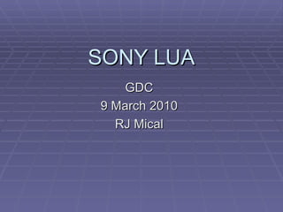 Sony Lua - RJ Mical (SCEA) | PPT