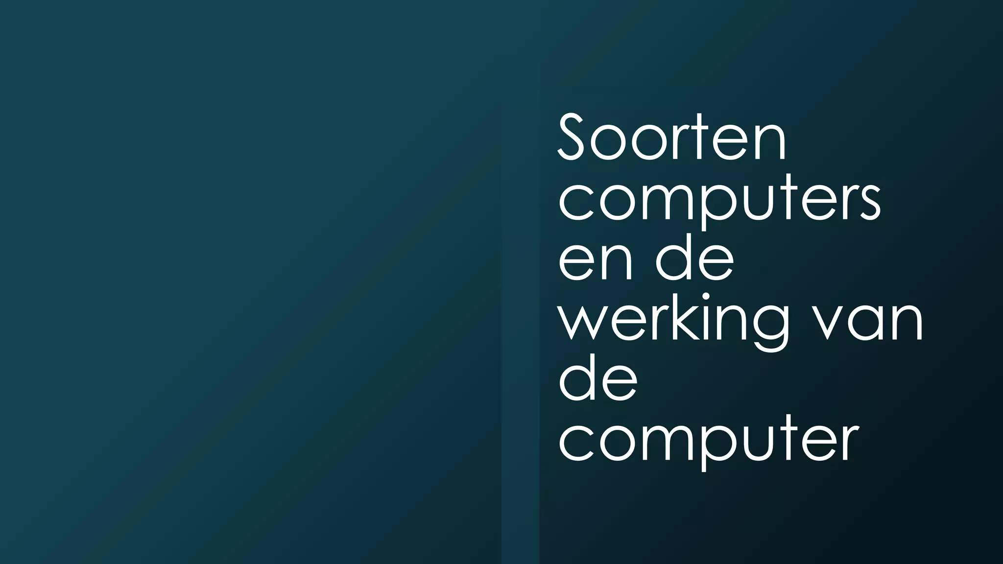 Soorten computers en de werking van de computer | PPTX