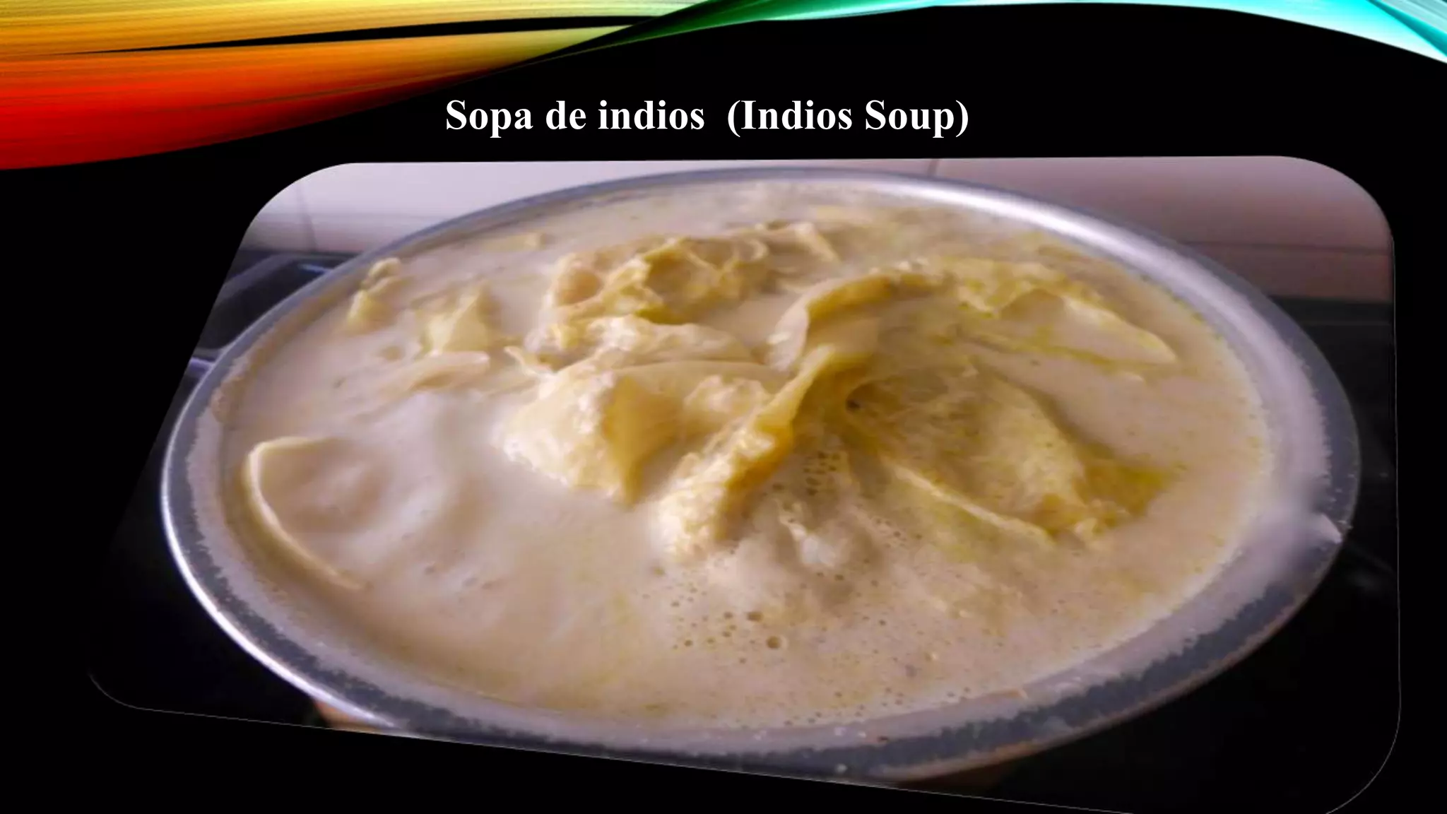 Sopa de Indios Typical boyacense soup | PPT