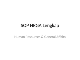Beberapa SOP- HRGA untuk perusahaan.pptx