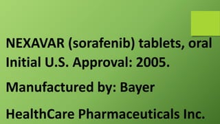 Sorafenib (NEXAVAR)® | PPTX