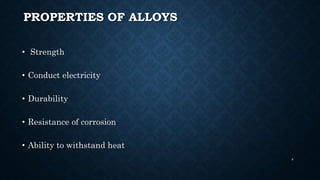 Alloys and its application and uses. | PPTX