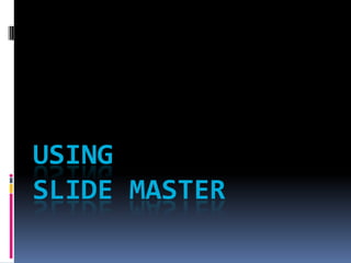 SLIDE MASTER, TRANSITIONS, BACKGROUND DESIGN | PPTX