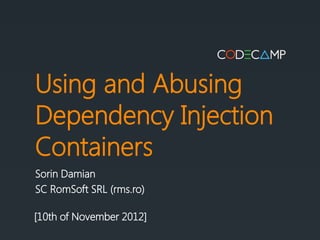 Sorin Damian - Using and Abusing Dependency Injection Containers | PPT