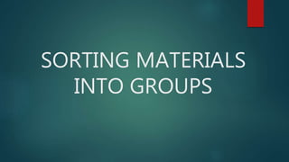 Sorting materials into groups | PPTX