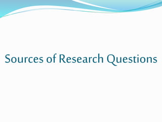 Sources of Research Questions and Formulation of Hypothesis | PPTX