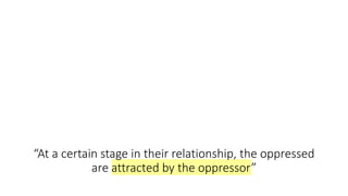 Pedagogy of the Oppressed Chapter 4 | PPT