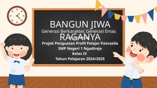 Modul Pengantar P5 Tema Bangun Jiwa Raga.pptx