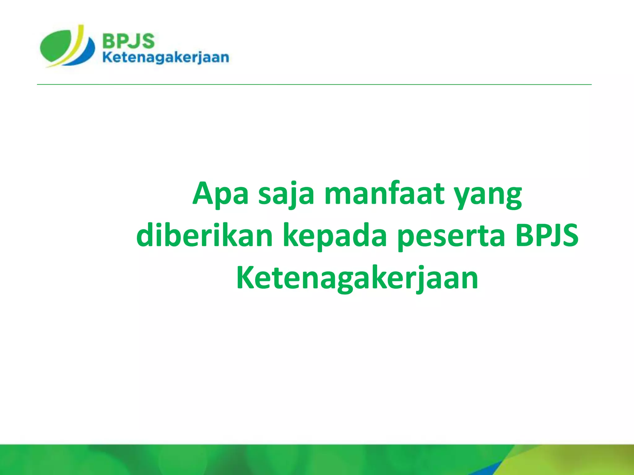 Sosialisasi BPJS Ketenagakerjaan | PPTX