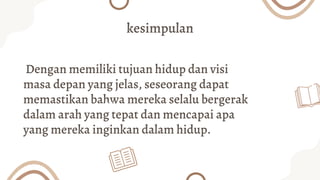 SOSIALISASI,CALL.WA085727696801,tujuan hidup dan visi masa depan.pptx