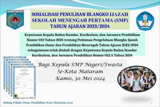 Materi Pelatihan SOSIALISASI IJAZAH SMP_ 2024 Untuk Sekolah Negeri Maupun Swasta.ppt
