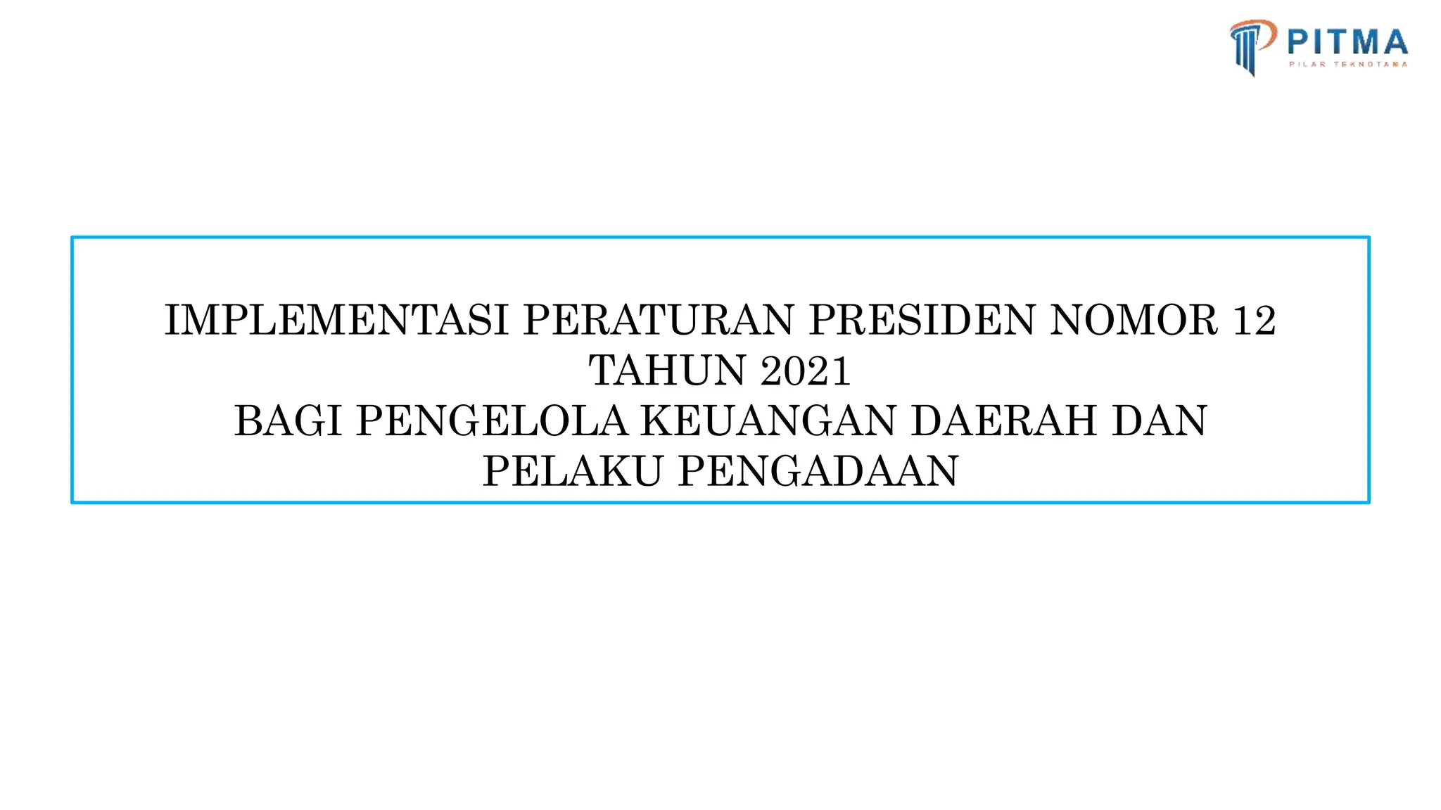 Sosialisasi_Implementasi Perpres 12_21_070721.pptx