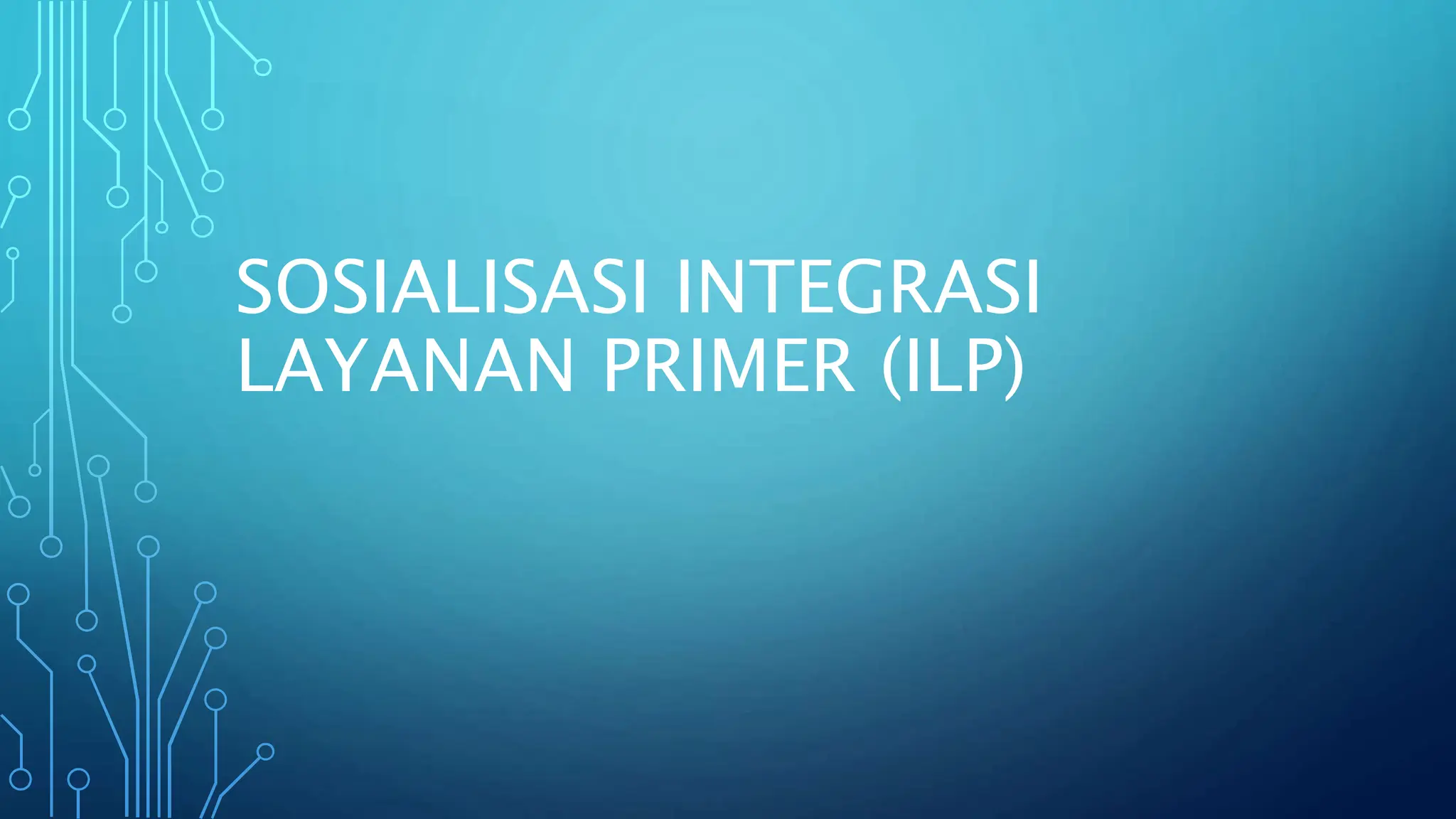 SOSIALISASI INTEGRASI LAYANAN PRIMER (ILP).pptx