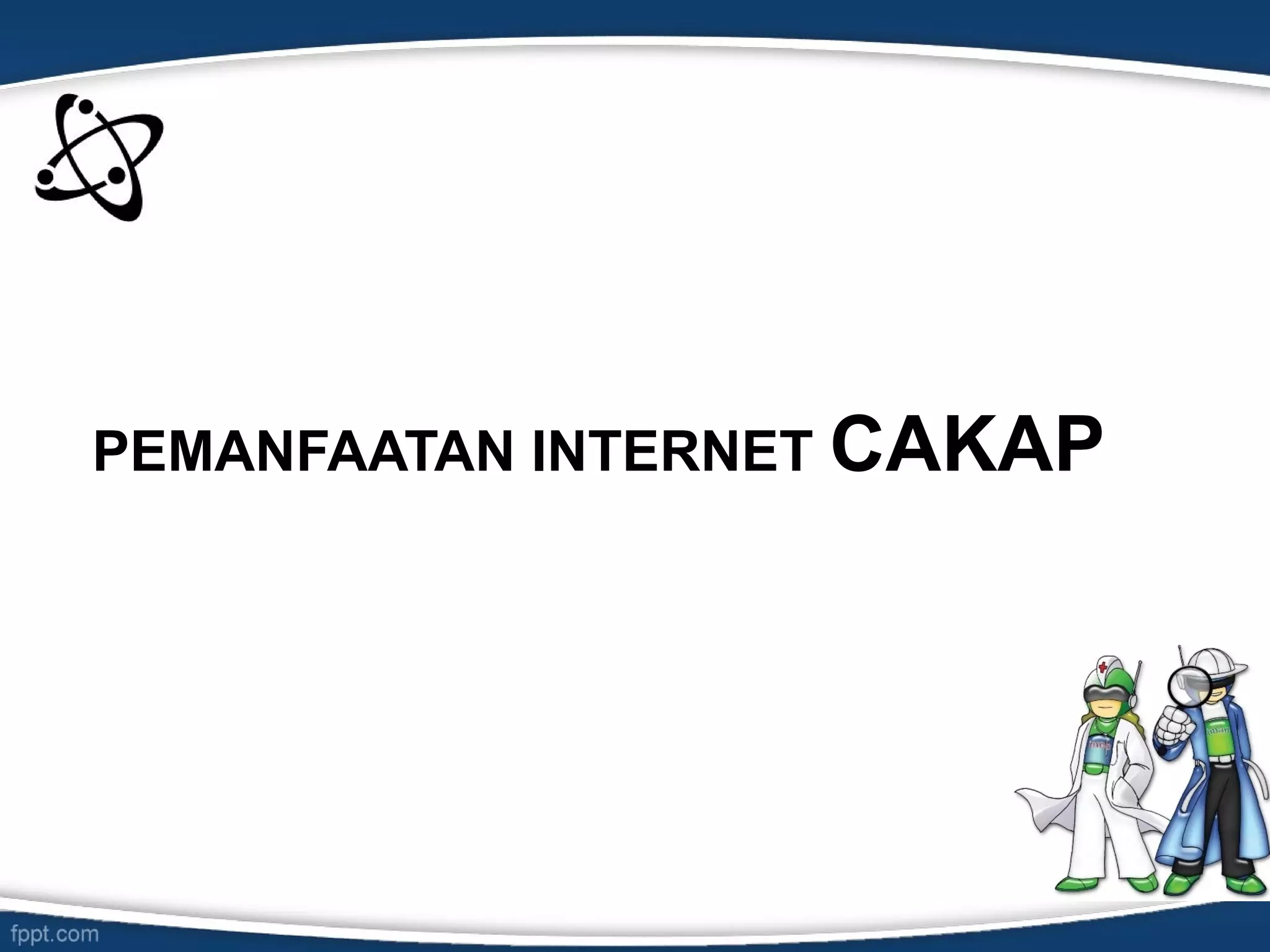 Sosialisasi Internet Sehat dan Aman | PPT