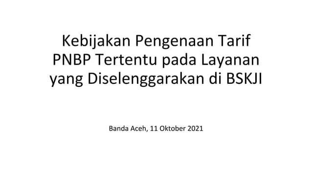 Sosialisasi Kebijakan Pengenaan Tarif PNBP.pptx