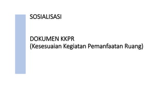 Sosialisasi KKPR | PPTX