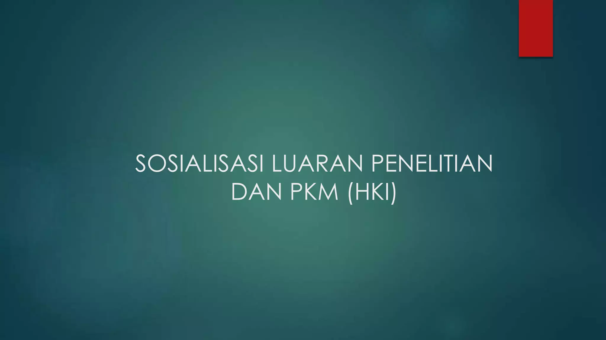 Sosialisasi luaran penelitian dan PKM (HKI) 2023.pptx