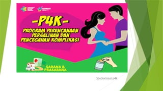 SOSIALISASIPROGRAM PERENCANAAN PERSALINAN DAN PENCEGAHAN KOMPLIKASI | PPT