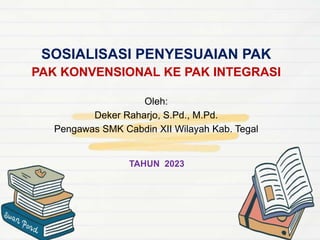 SOSIALISASI PAK INTEGRASI 2023.pptx