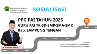 Sosialisasi PPG PAI 2025 GURU PAI TK SD SMP SMA SMK | PPTX