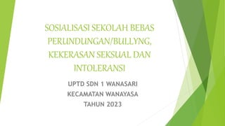 SOSIALISASI SEKOLAH BEBAS PERUNDUNGAN.pptx