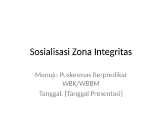 Sosialisasi_Zona_Integritas_Puskesmas.pptx