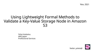 Using Lightweight Formal Methods to Validate a Key-Value Storage Node ...