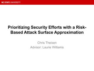 Prioritizing Security Efforts with a Risk-Based Attack Surface Approximation | PPTX