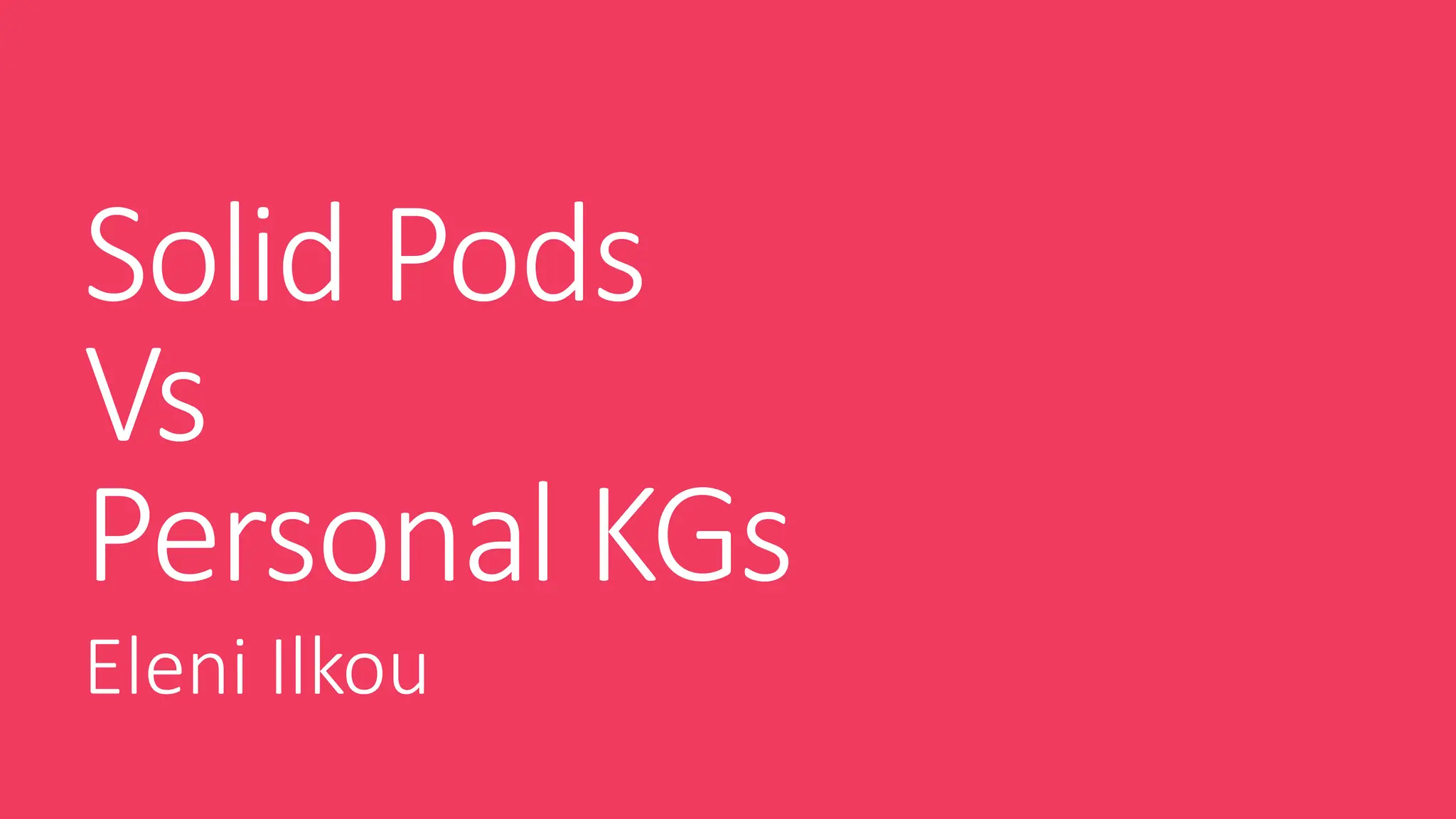 2nd Solid Symposium: Solid Pods vs Personal Knowledge Graphs | PDF