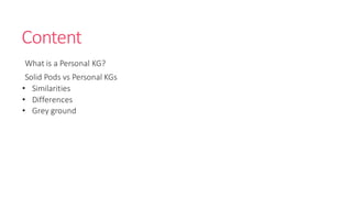 2nd Solid Symposium: Solid Pods vs Personal Knowledge Graphs | PDF