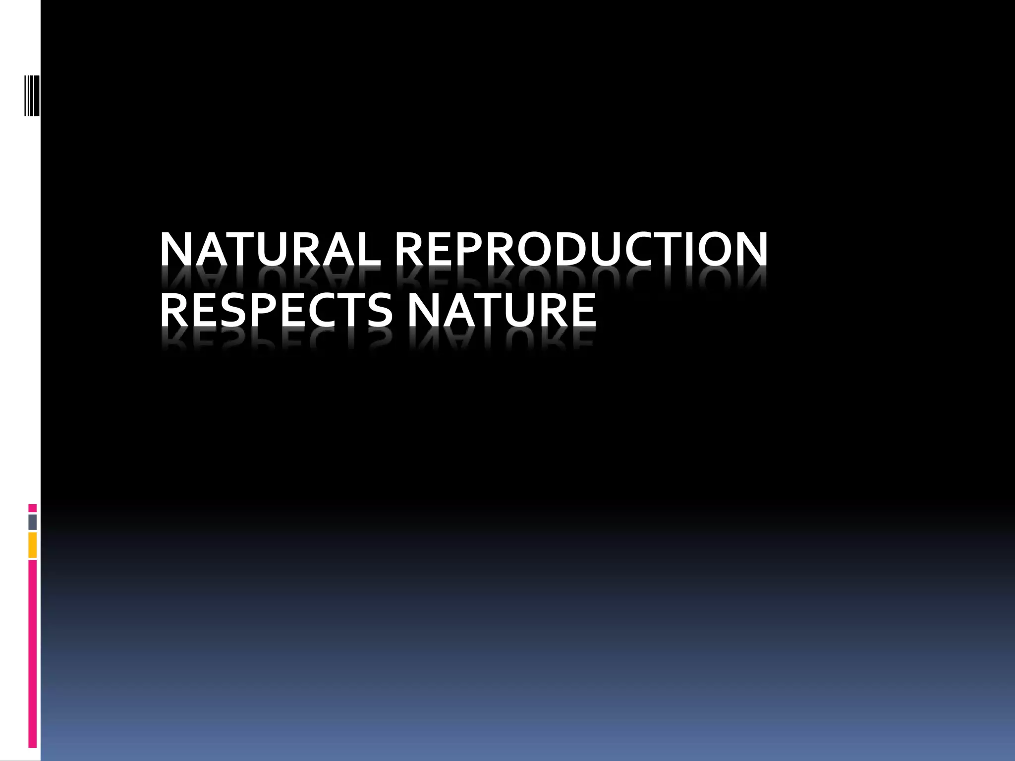 Natural Reproduction and Respects Nature | PPTX