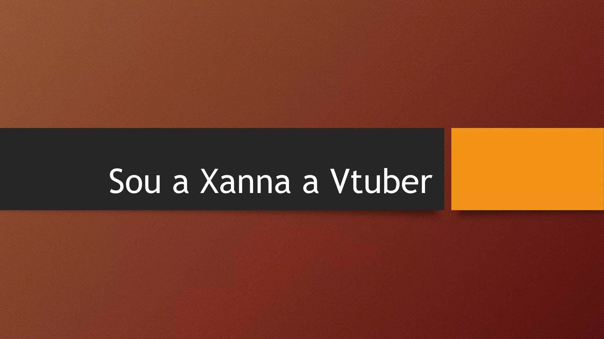 Sou a Xanna a Vtuber.ppt