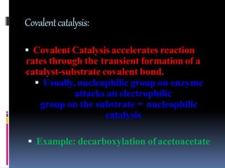 covalent and electrostatic catalysis | PPTX