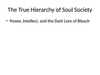 Soul Society Hierarchy. TYBX Bankai.pptx