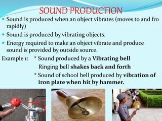 Sound :How its produced and propagated | PPTX