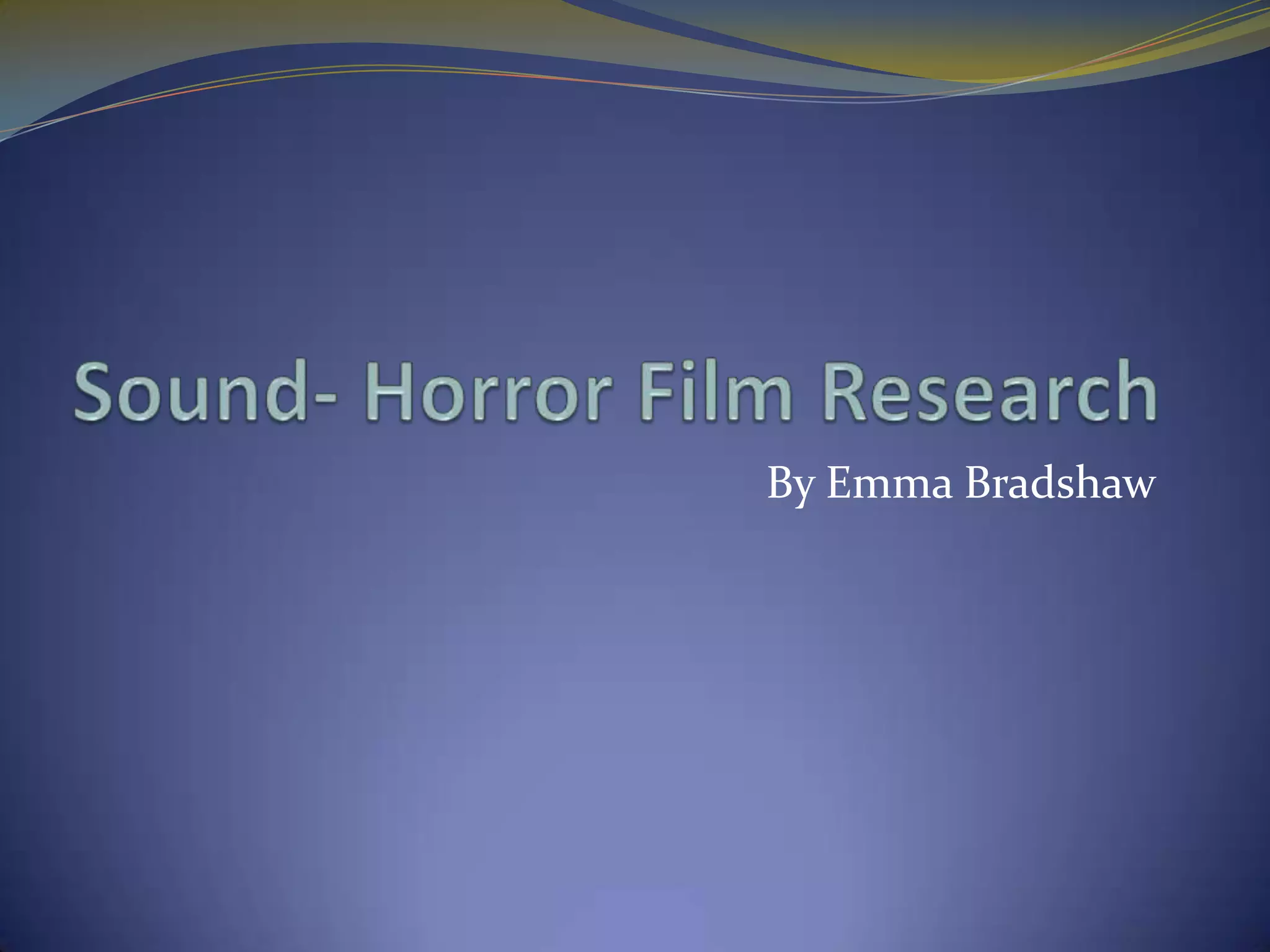 Sound horror film research | PPTX