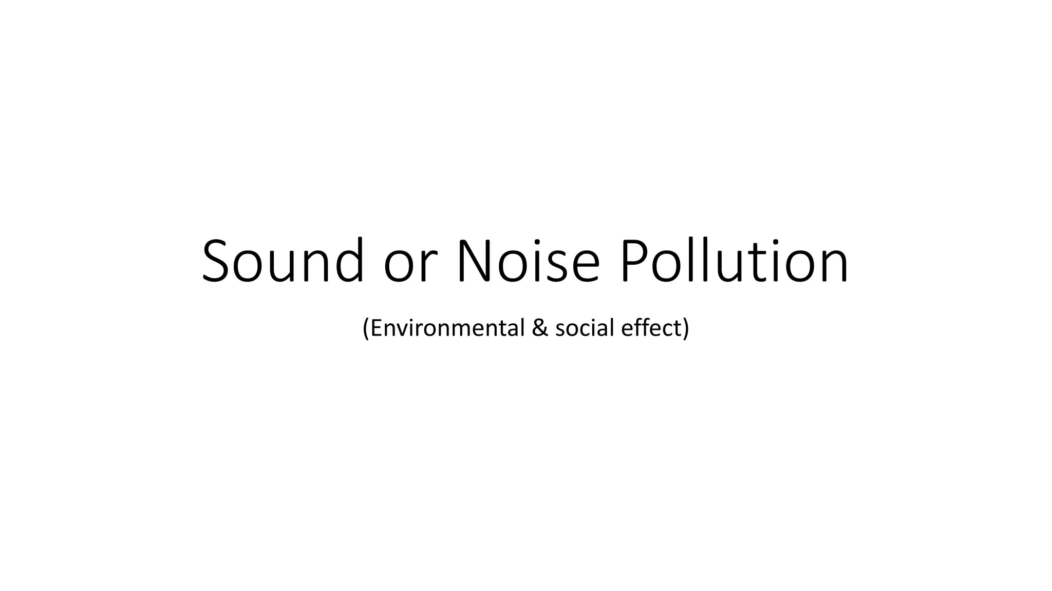 Sound-or-Noise-Pollution-1detailsoutpptx | PPTX
