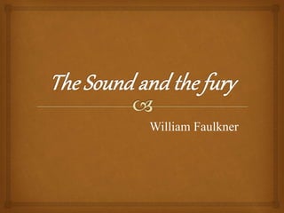 Sound and the fury | PPTX