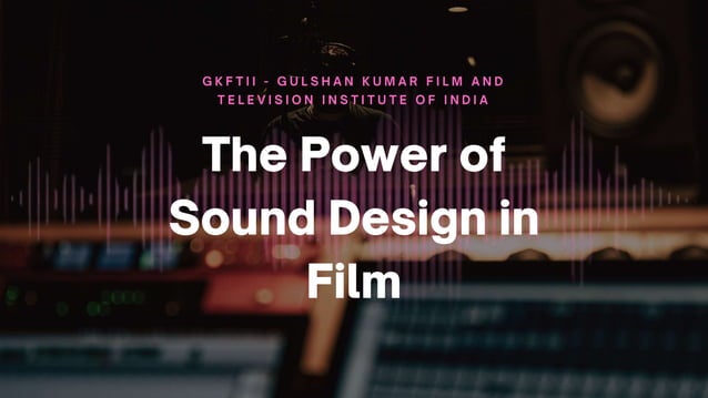 What Is Sound Design? An Intro to Sound in Film | PPT