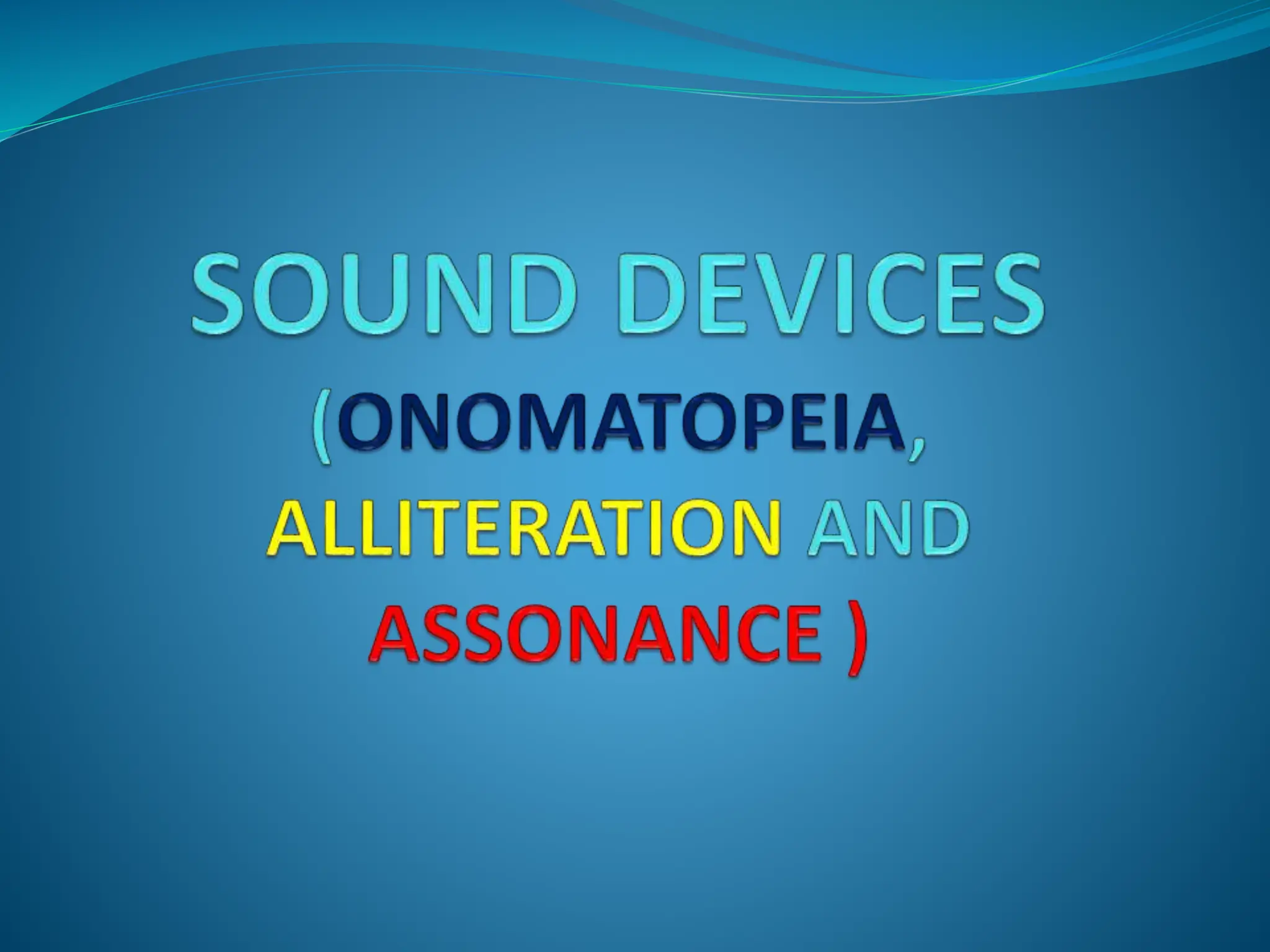 SOUND DEVICES (ONOMATOPEIA, ALLITERATION AND ASSONANCE.pptx